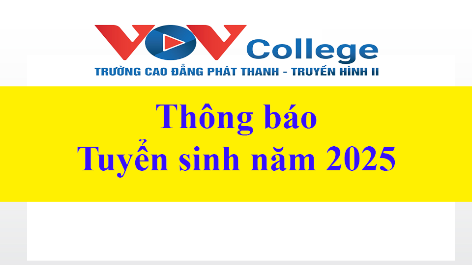 Thông báo tuyển sinh Cao đẳng chính quy năm 2025 | vov.edu.vn